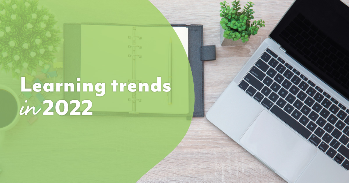 The Learning Trends In 2022 That Learners Really Want | Practical Outcomes